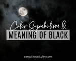Meaning Of Black: Color Psychology And Symbolism - Sensational Color