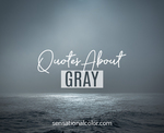 Quotes About Gray - Sensational Color